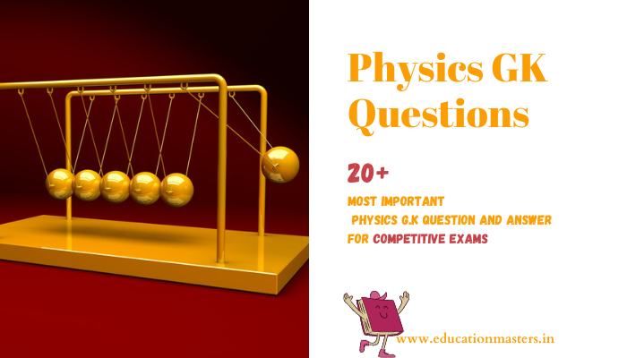 20+most important physics GK Questions and answers for Competitive ...