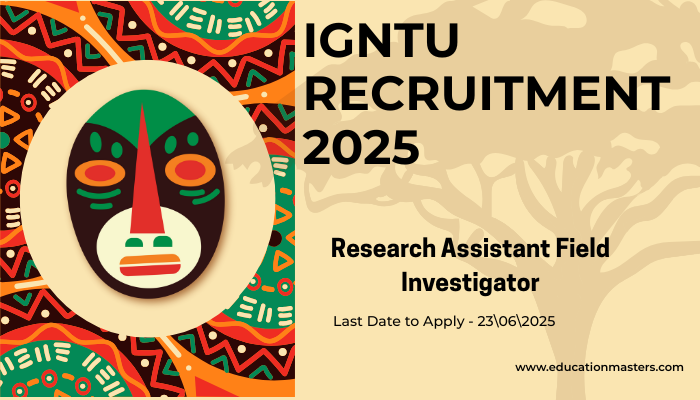 IGNTU Recruitment 2025 Research Assistant and Field Investigator ...