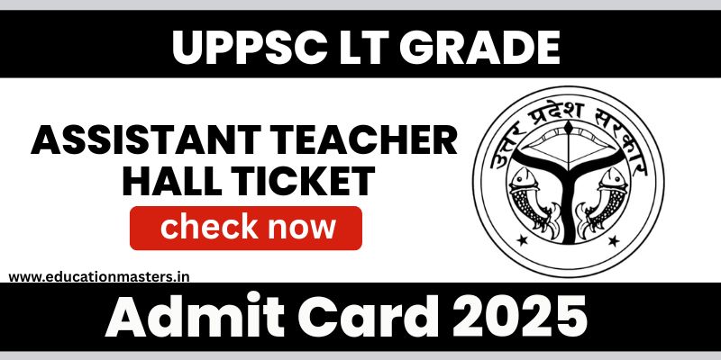 UPPSC LT Grade Admit Card 2025 out | Download Assistant Teacher Hall ...