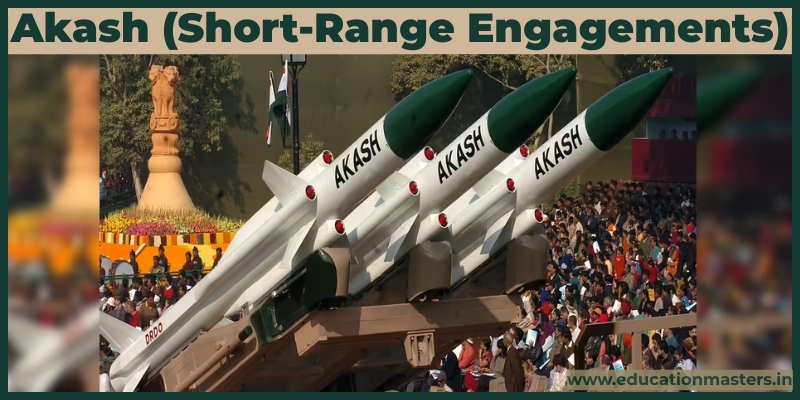 Akash SAM (Short-Range Engagements) | Role, Advantages & Importance ...