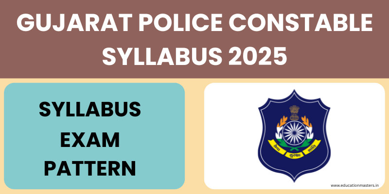 Gujarat Police Constable Syllabus 2025 & Exam Pattern | Education Masters