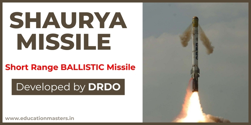 Shaurya Missile –Its Range, Speed and Strategic Role in India’s defence ...