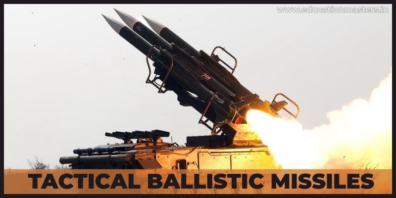 TBMs – Tactical Ballistic Missiles of India | Education Masters