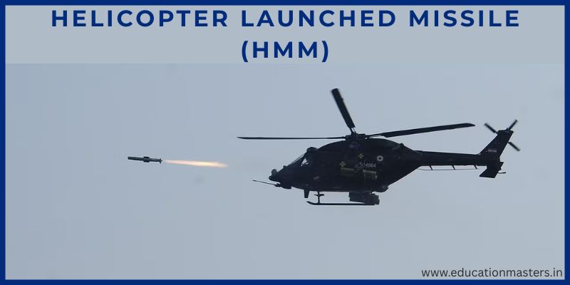 HMM Missile of India: Helicopter-Mounted Precision Weapon | Education ...